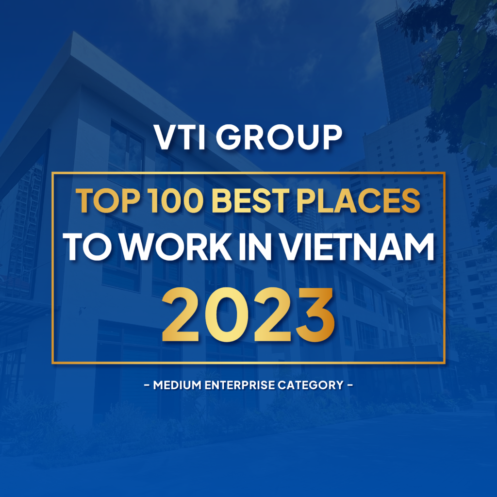 VTI MAKES IT TO THE TOP 100 BEST PLACES TO WORK IN VIETNAM 2023 - MEDIUM ENTERPRISES CATEGORY - VTI