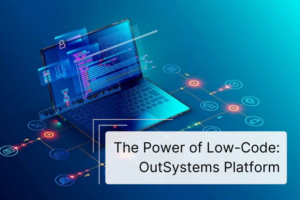 Empowering The Power of Low-Code with OutSystems Platform - VTI