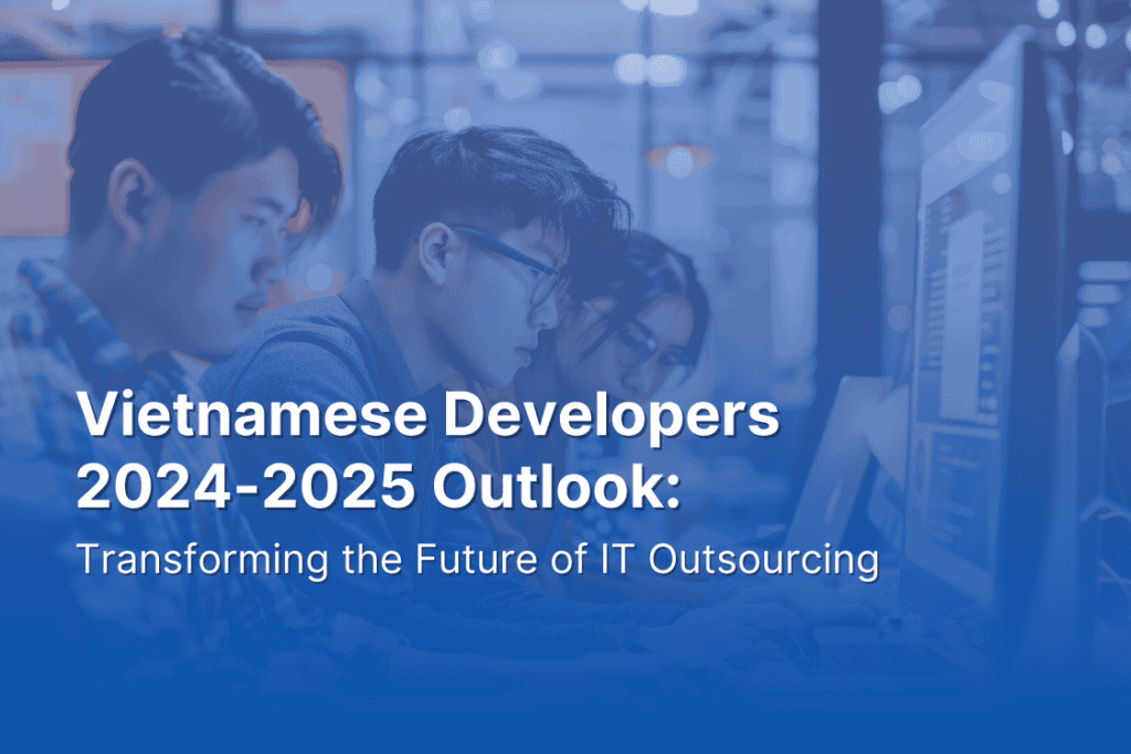 Vietnamese Developers 2024-2025 Outlook: Transforming the Future of IT ...